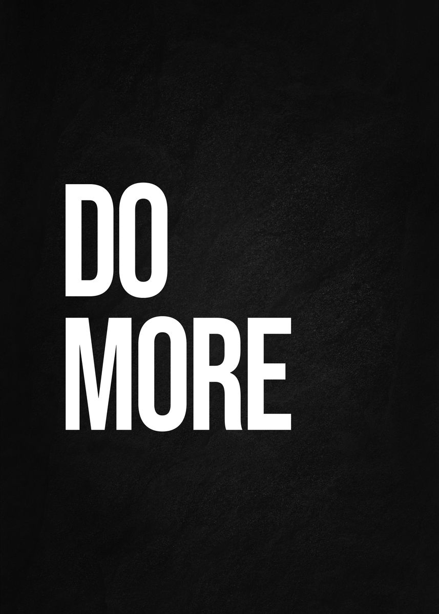 'Do More' Poster, picture, metal print, paint by Conceptual Photography ...