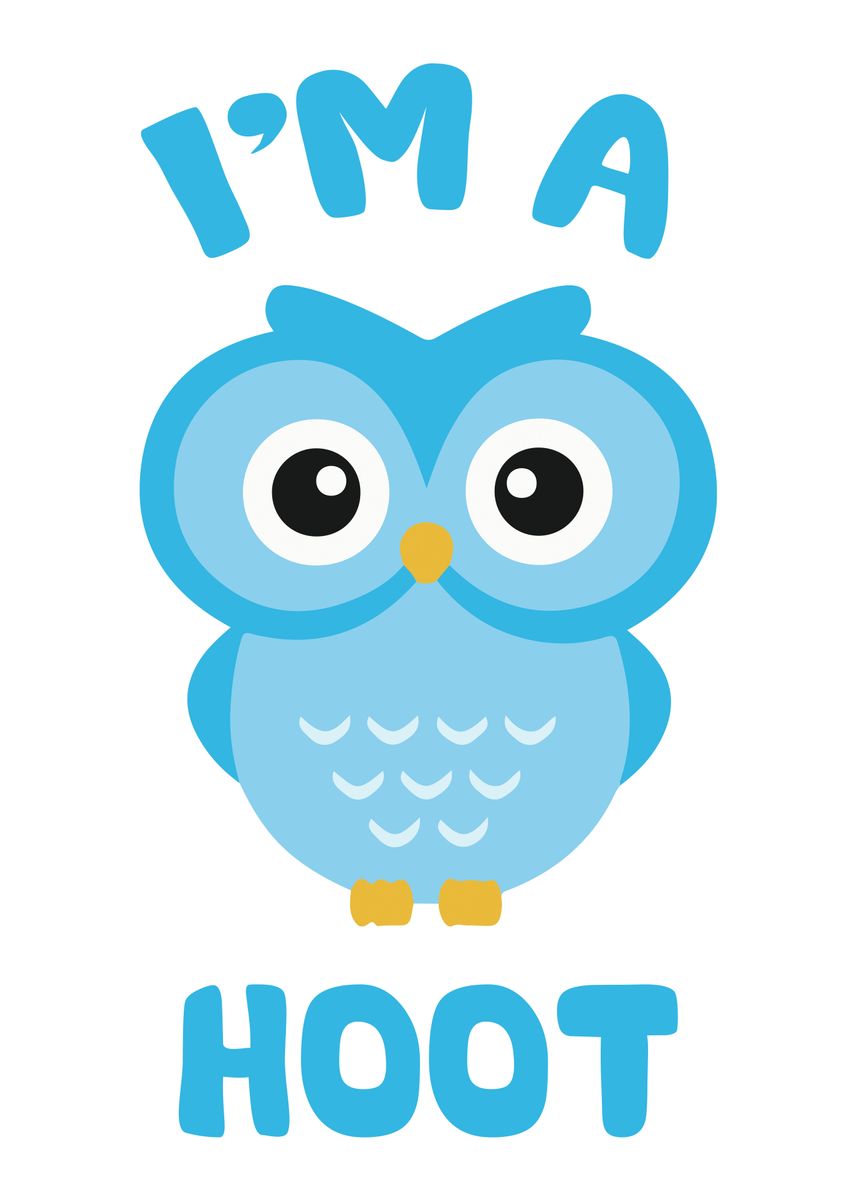 'Owl I Am A Hoot' Poster, picture, metal print, paint by CHAN | Displate