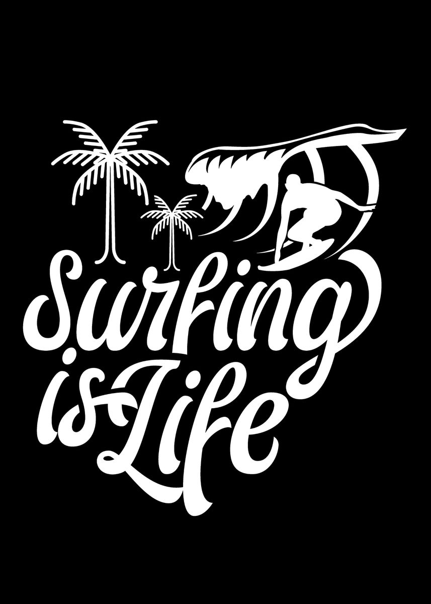 'Surfing is Life' Poster, picture, metal print, paint by dr3designs ...