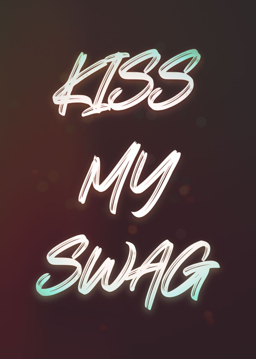'Kiss my swag' Poster by Nico | Displate