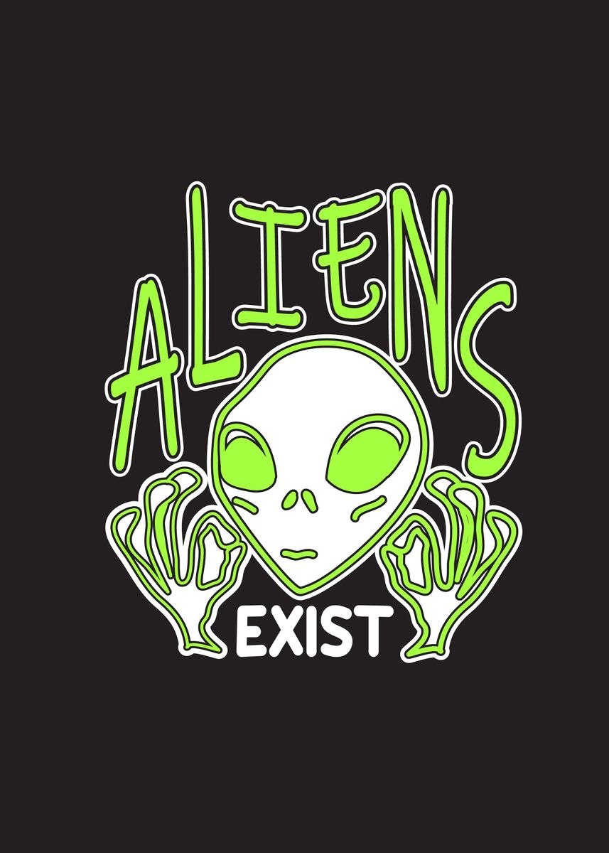 'Exist Alien' Poster, picture, metal print, paint by Beone Digital ...