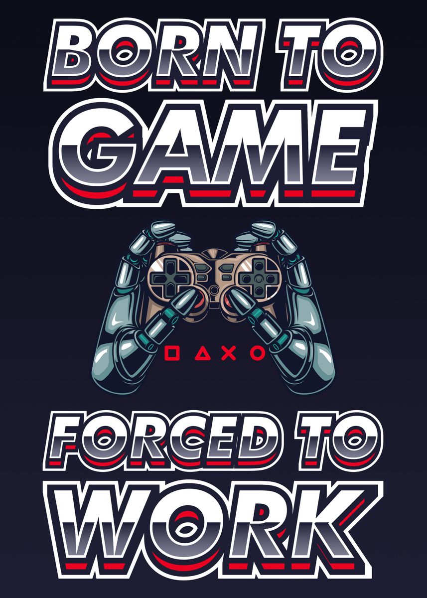 'Born to Game Gamer Gaming' Poster, picture, metal print, paint by ...
