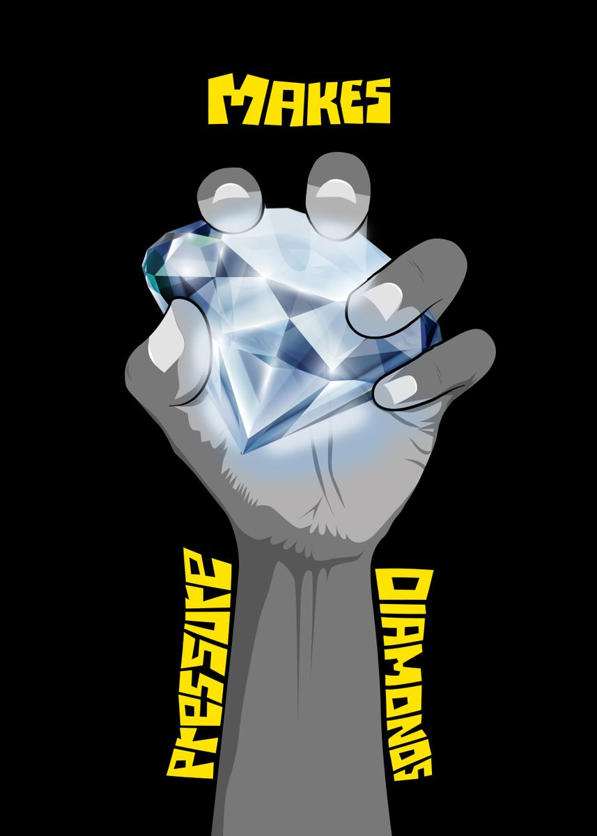 'Pressure makes diamonds' Poster, picture, metal print, paint by Mizzid ...