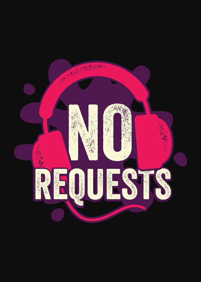 'No Requests DJ Design' Poster, picture, metal print, paint by Marcel ...