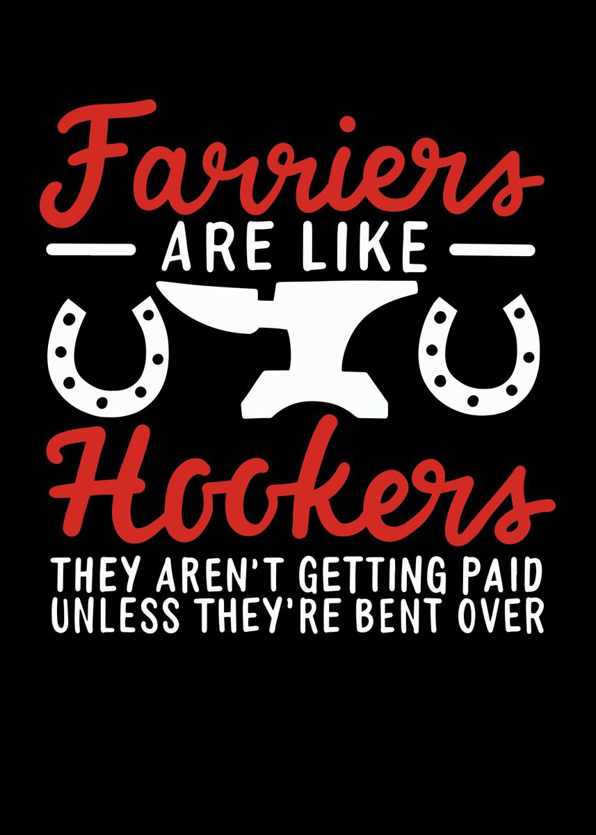 'Farriers Are Like Hookers' Poster by Uwe Seibert | Displate