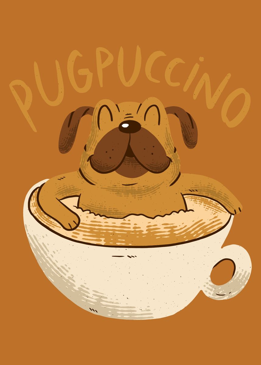 'Pugpuccino dog Coffee' Poster, picture, metal print, paint by ...