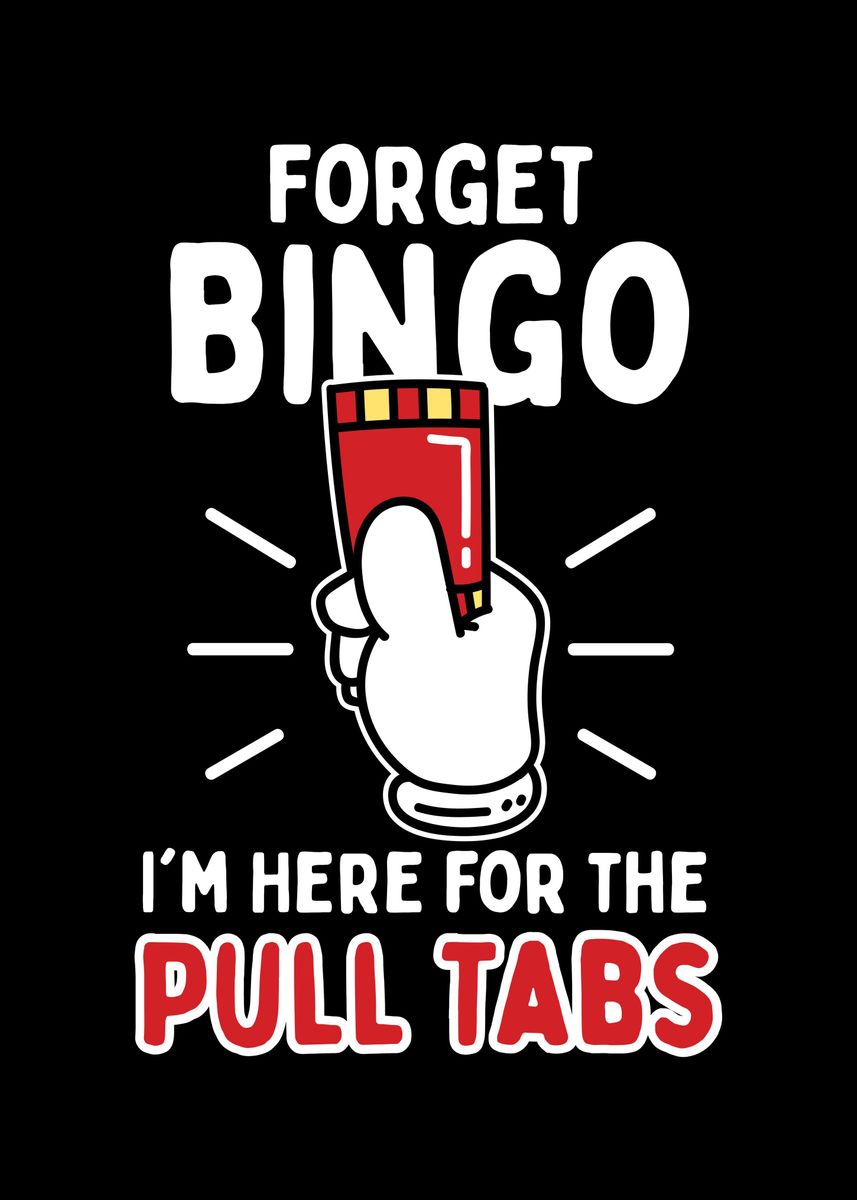 'Forget Bingo Im Here for' Poster, picture, metal print, paint by Uwe ...