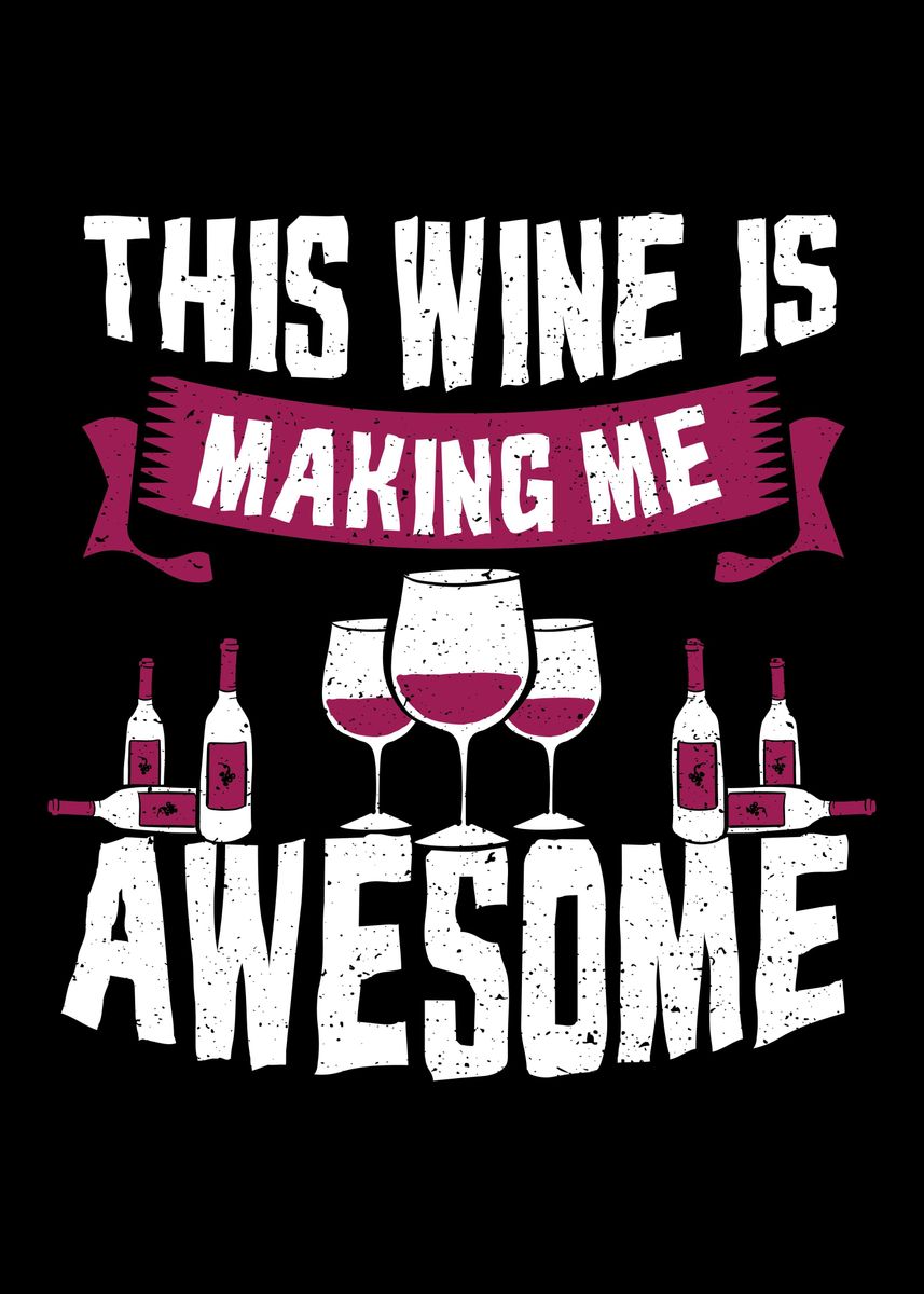 'This Wine Is Making Me Awe' Poster, picture, metal print, paint by ...