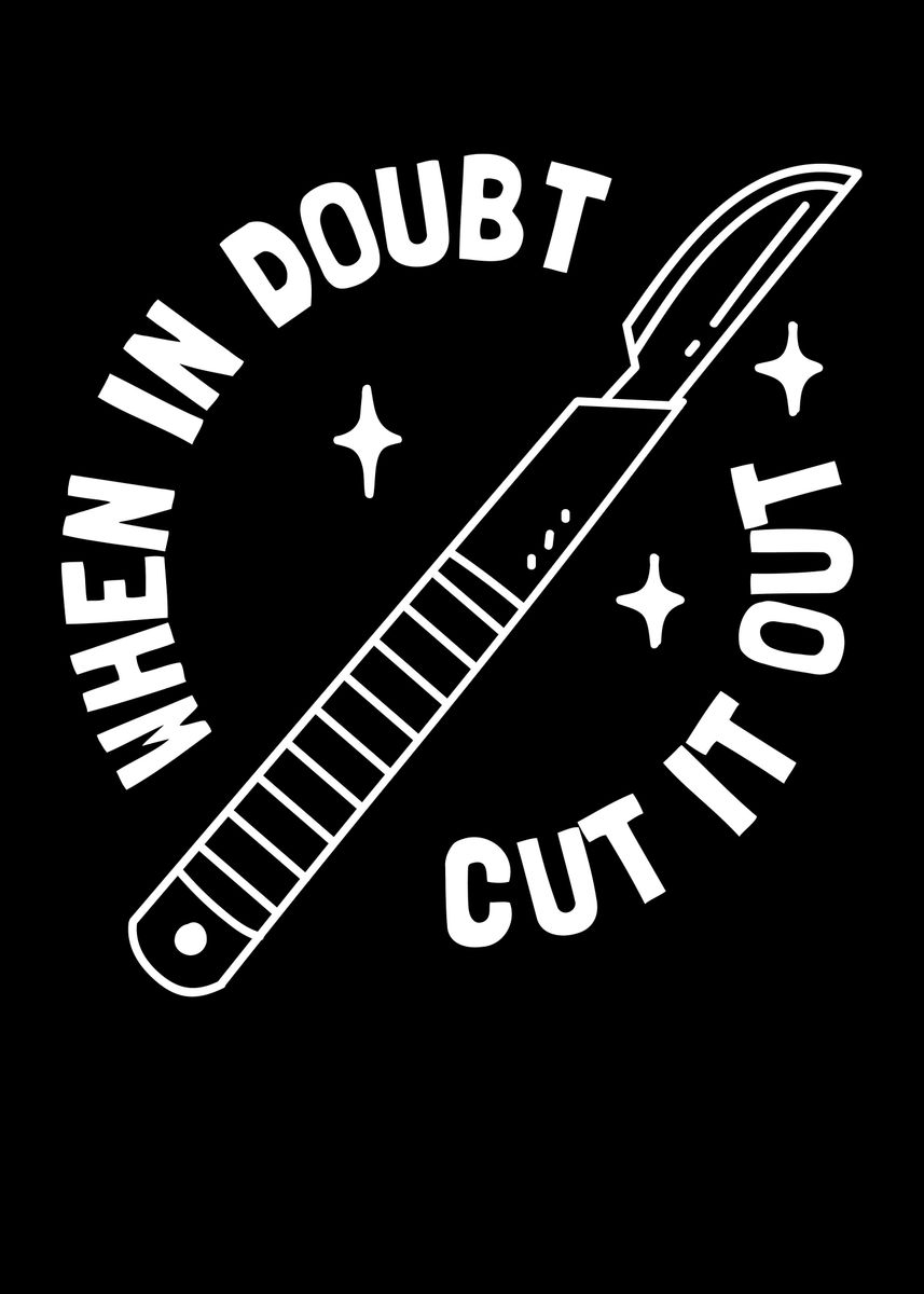 'When In Doubt Cut It Out' Poster, picture, metal print, paint by Uwe ...