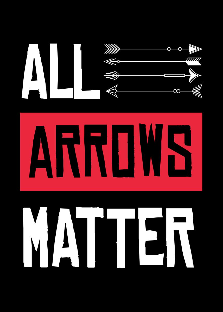 'All Arrows Matter' Poster, picture, metal print, paint by Mooon | Displate