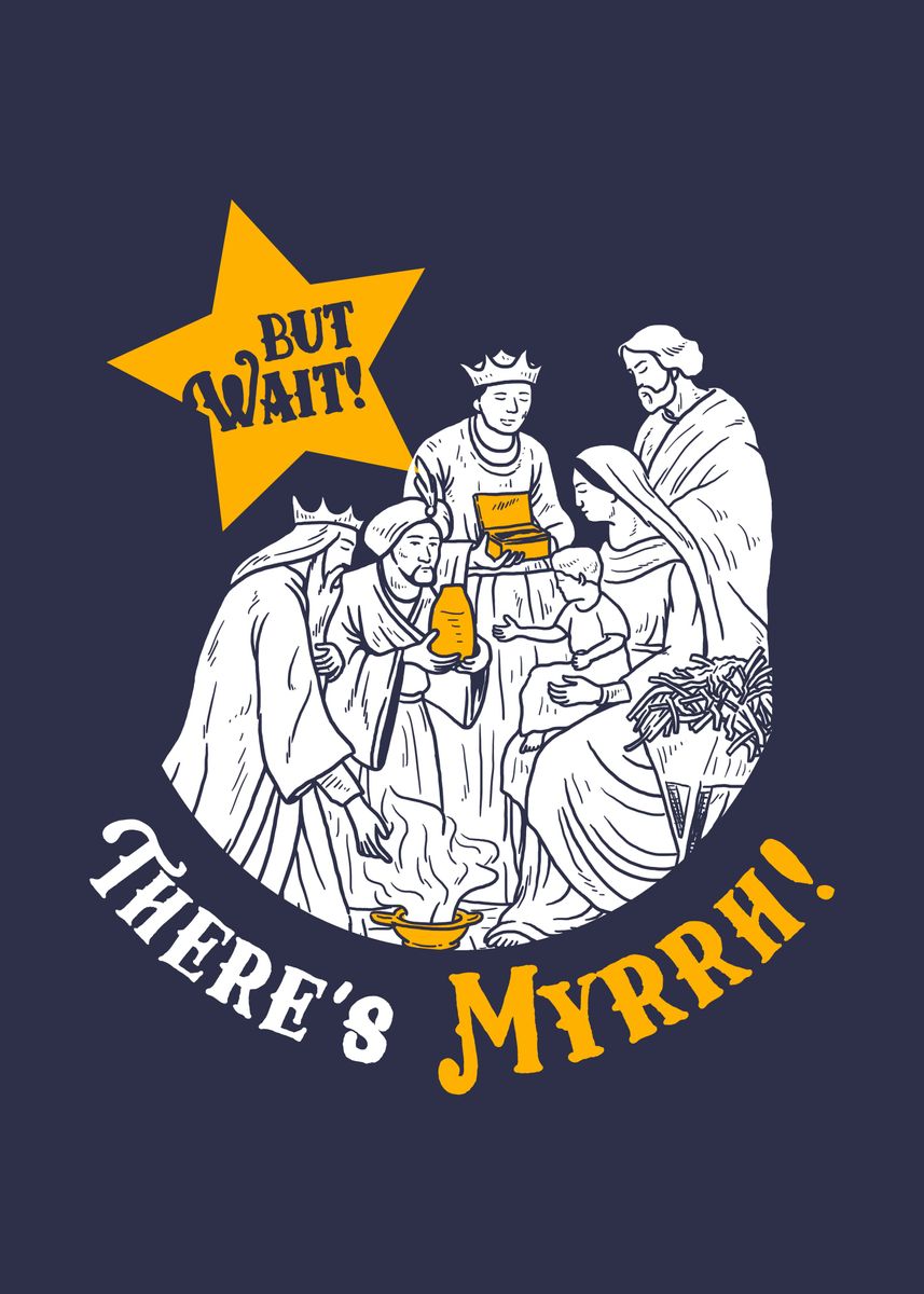 'But Wait Theres Myrrh' Poster, picture, metal print, paint by Yipptee ...