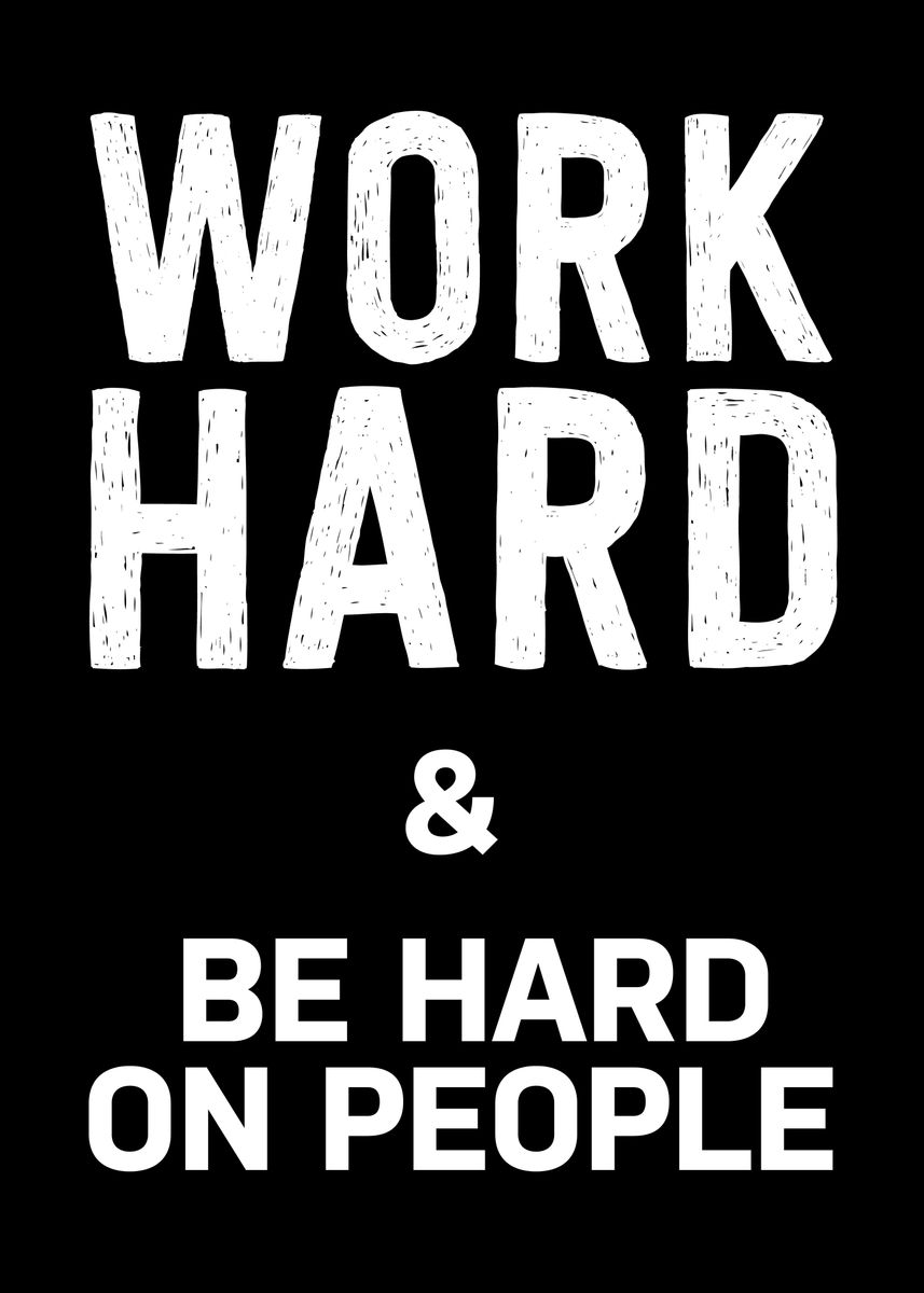 'Work Hard' Poster, picture, metal print, paint by rocket man | Displate