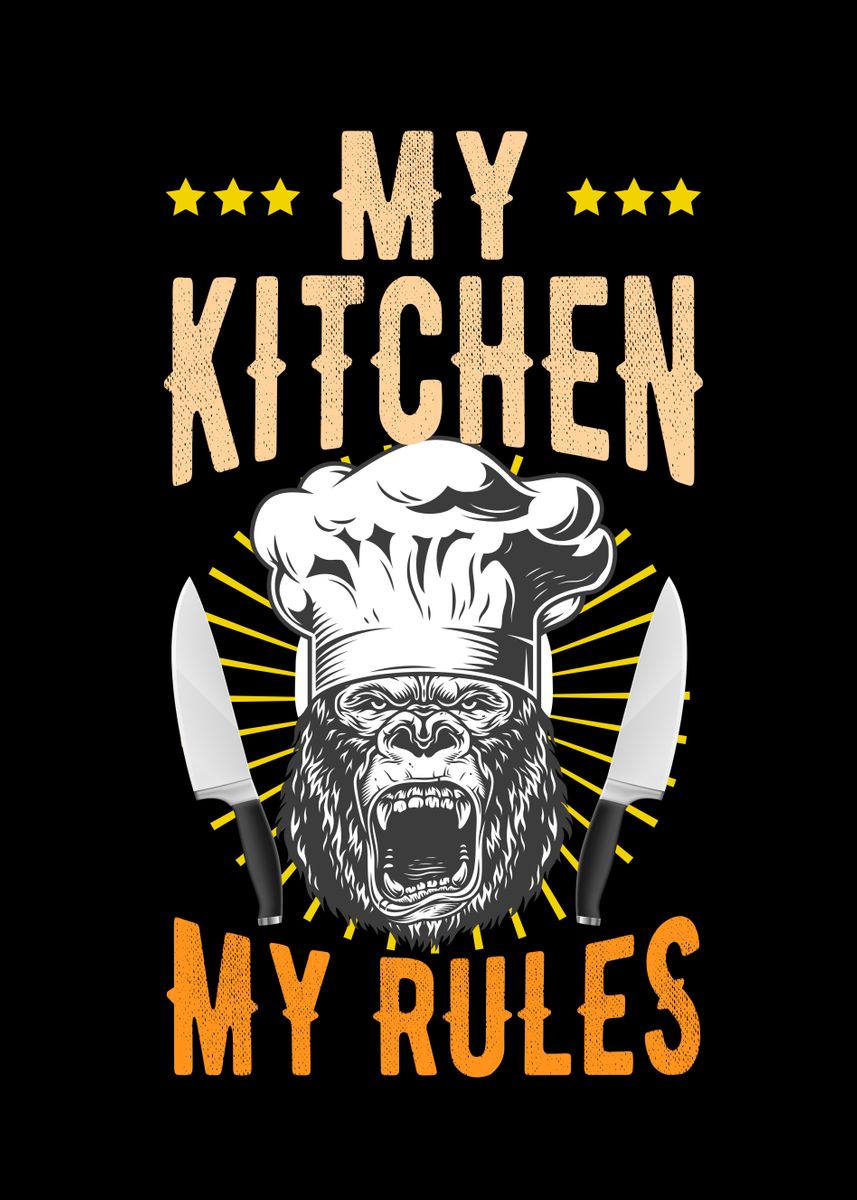 'My Kitchen My Rules' Poster, picture, metal print, paint by ZS C O M M ...