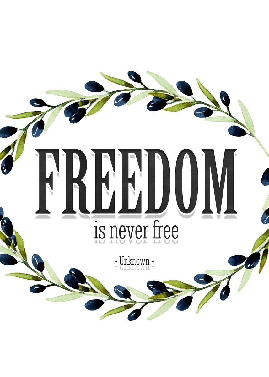 'Freedom is never free' Poster, picture, metal print, paint by Juliana ...