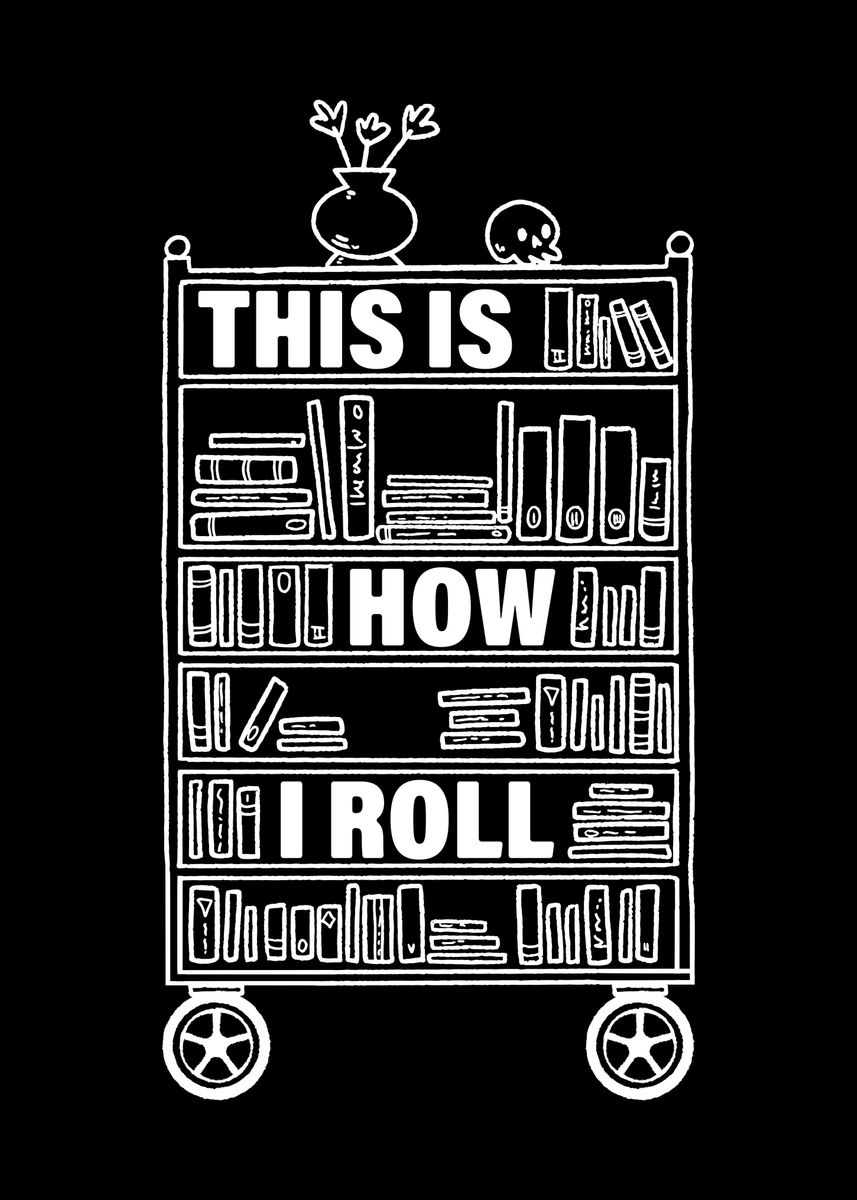 'This Is How I Roll' Poster, picture, metal print, paint by CatRobot ...