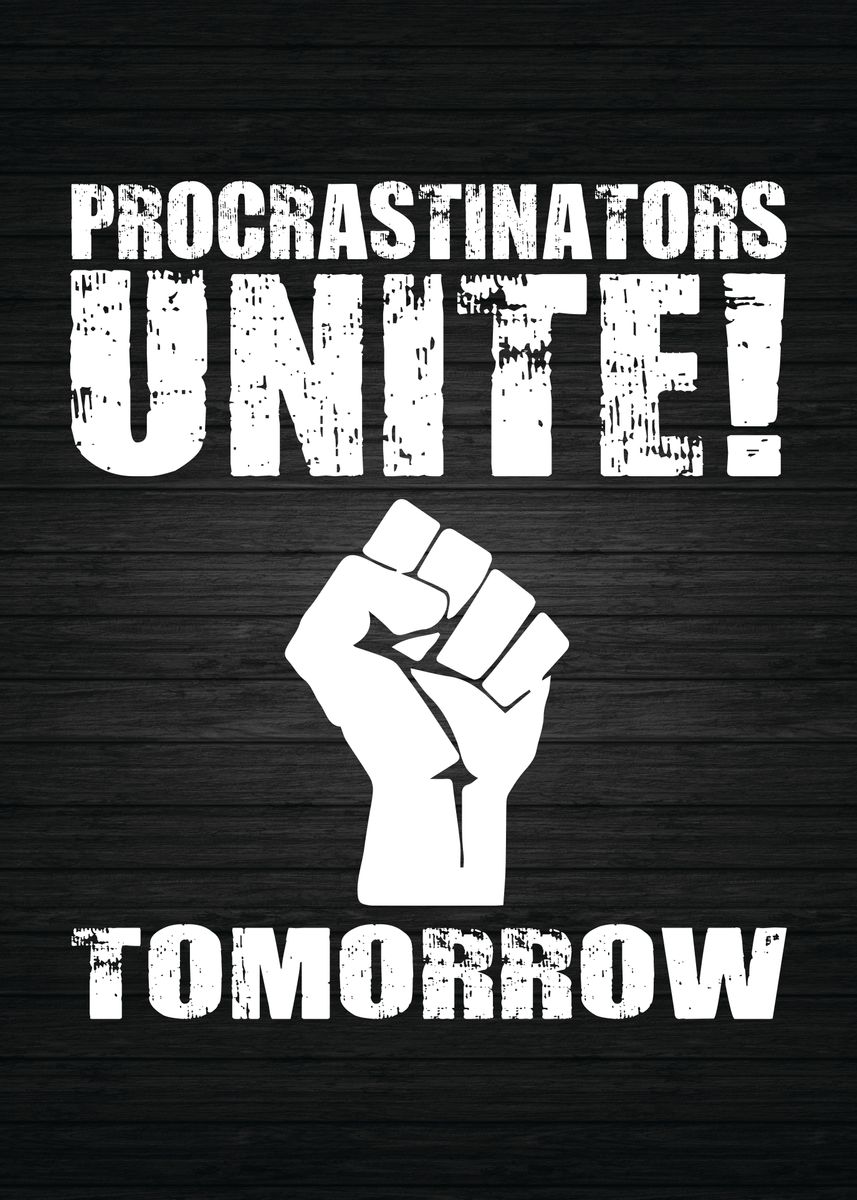 'Procrastinators' Poster, picture, metal print, paint by CHAN | Displate