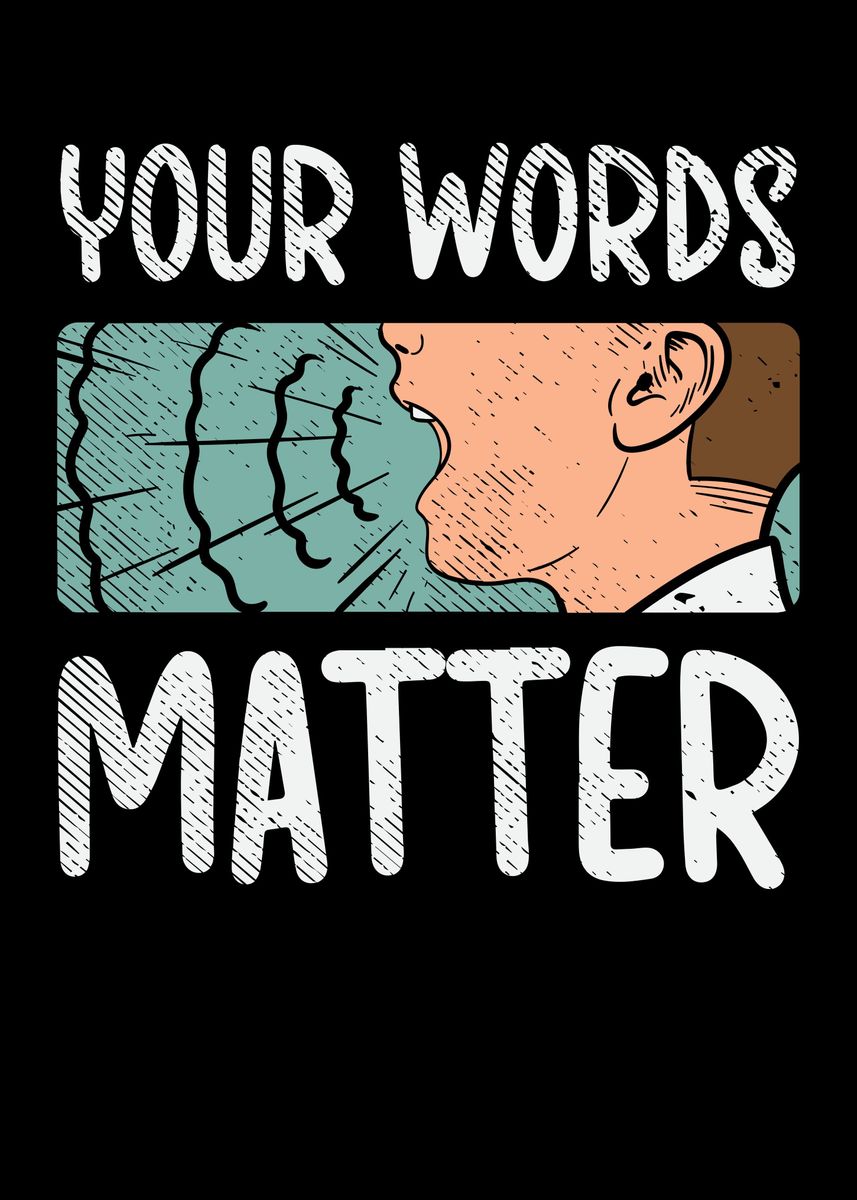 'Your Words Matter' Poster, picture, metal print, paint by Uwe Seibert ...