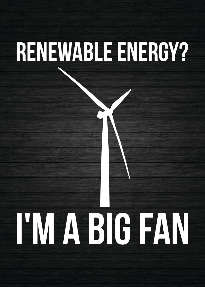 'A Fan Of Renewable Energy' Poster by CHAN | Displate