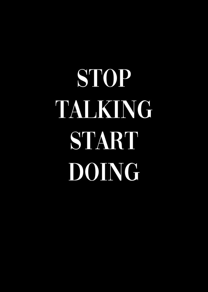'Stop Talking Start Doing' Poster by dkDesign | Displate