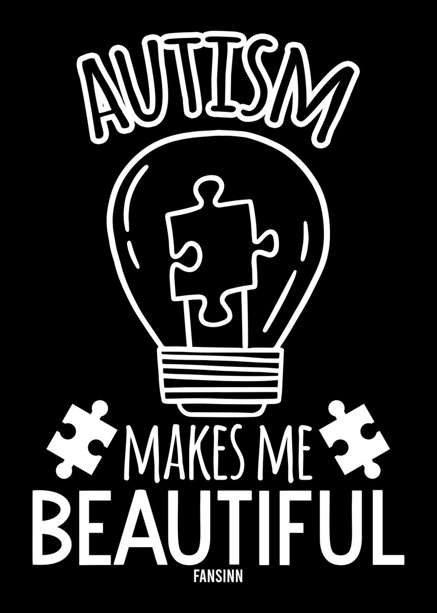'Autism Makes Me Beautiful' Poster, picture, metal print, paint by ...