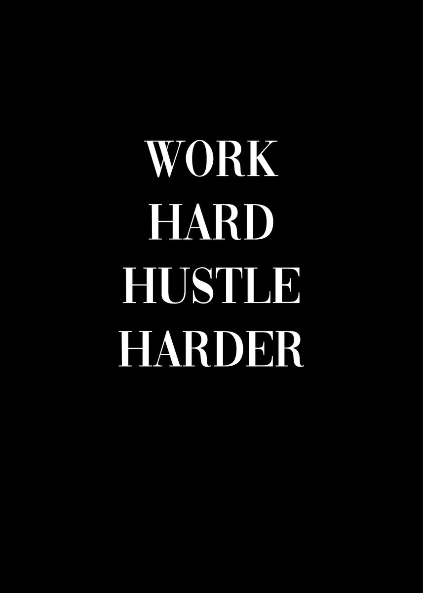 'Work hard hustle harder' Poster, picture, metal print, paint by ...