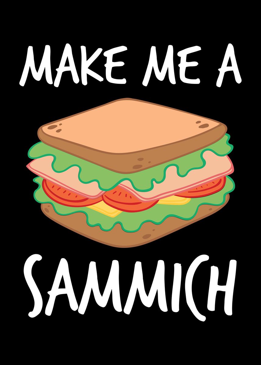'Make Me A Sammich' Poster by Uwe Seibert | Displate