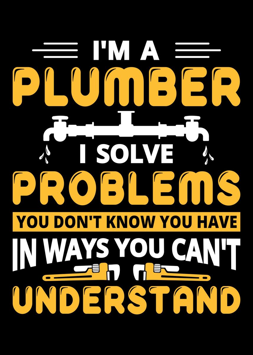 'Plumber Plumbing Quote' Poster, picture, metal print, paint by ...