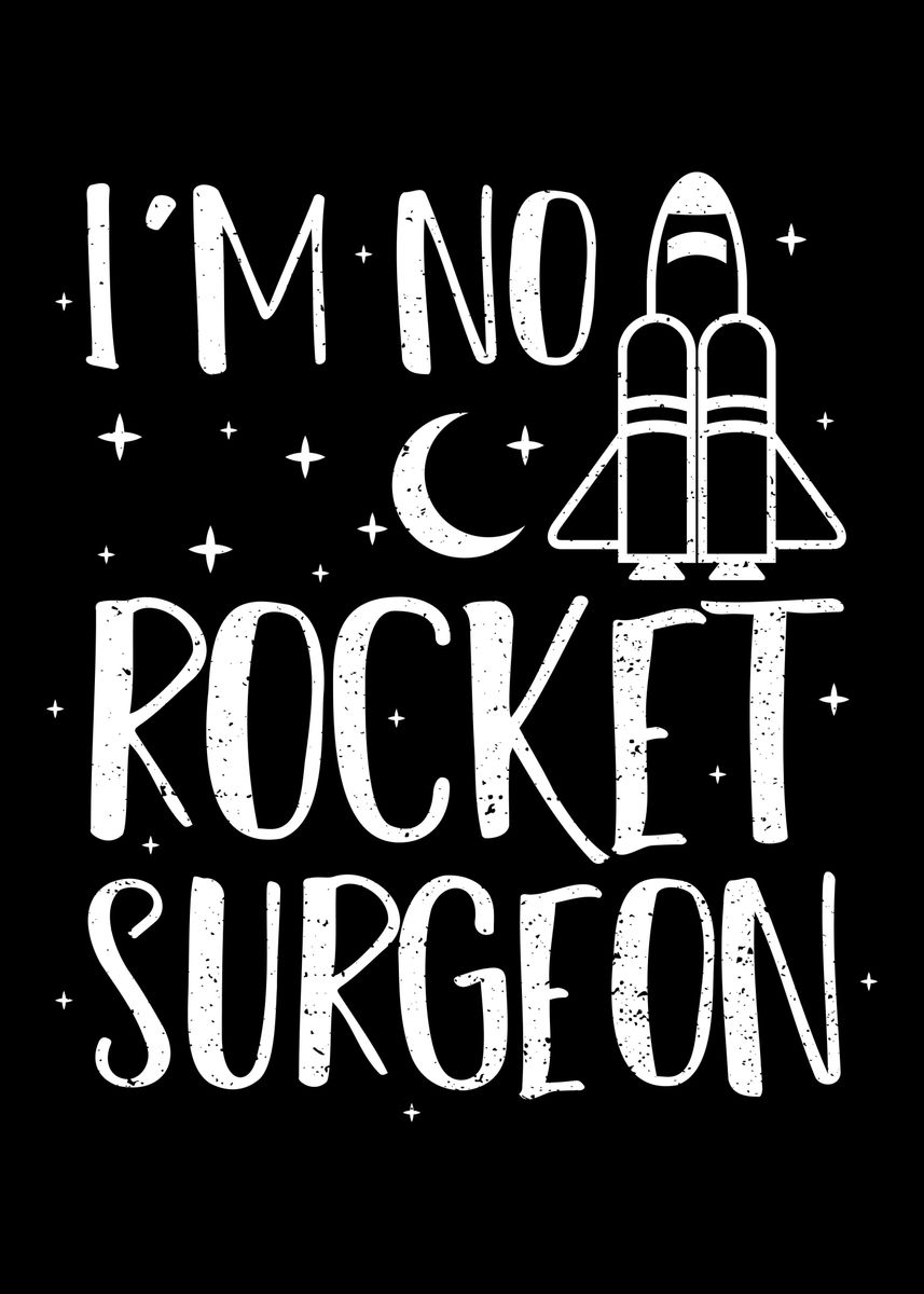 'Im No Rocket Surgeon' Poster, picture, metal print, paint by ...