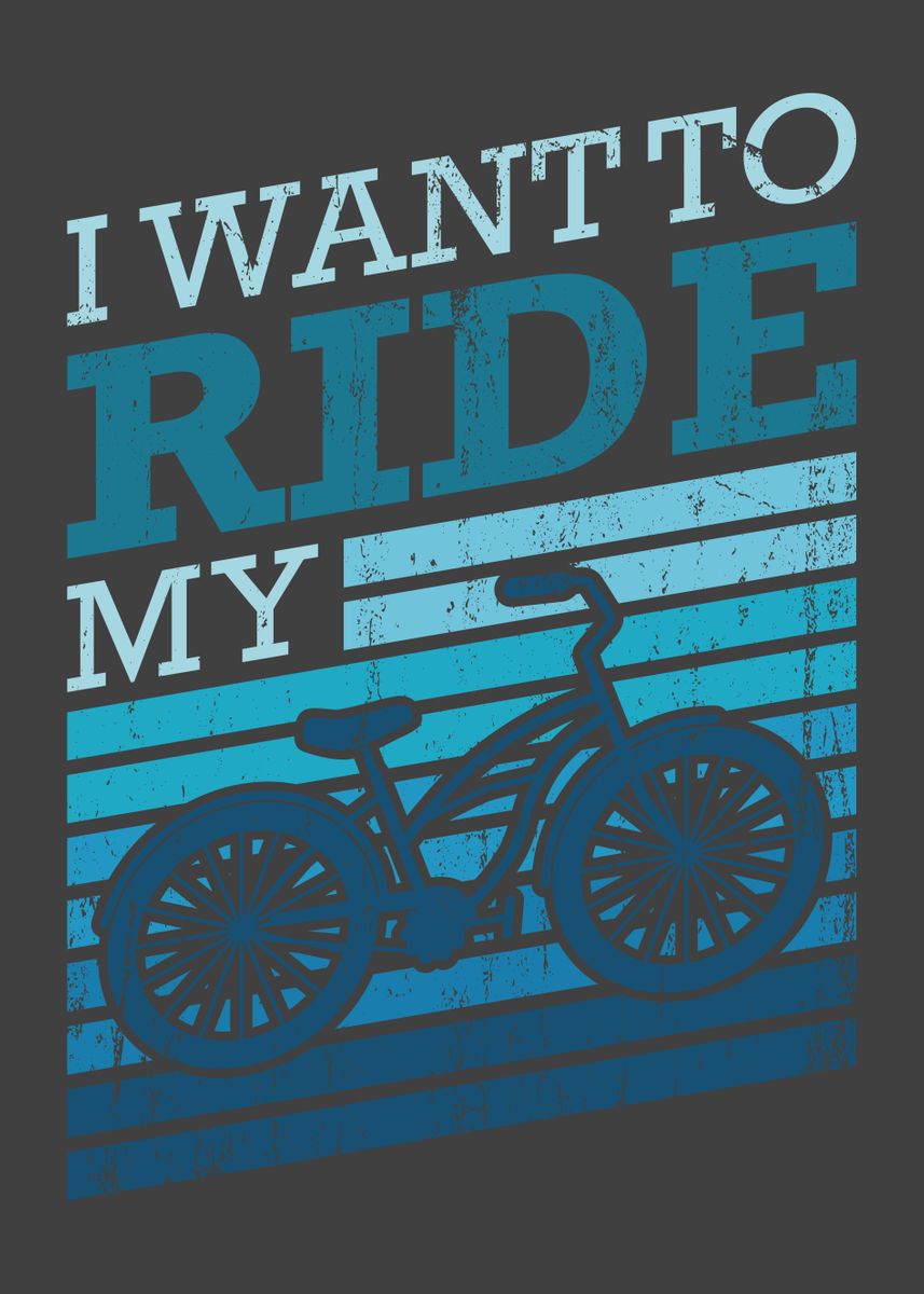 'I WANT TO RIDE MY BIKE' Poster by CrownMerch | Displate