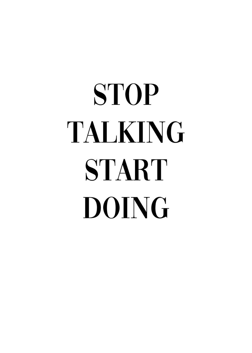 'Stop Talking Start Doing' Poster, picture, metal print, paint by dkDesign | Displate