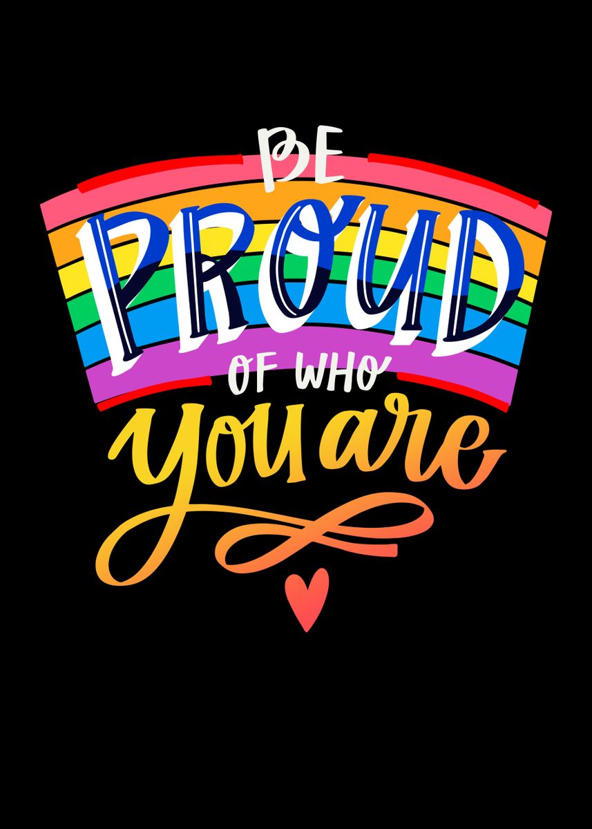 'Be Proud Of Who You Are' Poster by Foxxy Merch | Displate