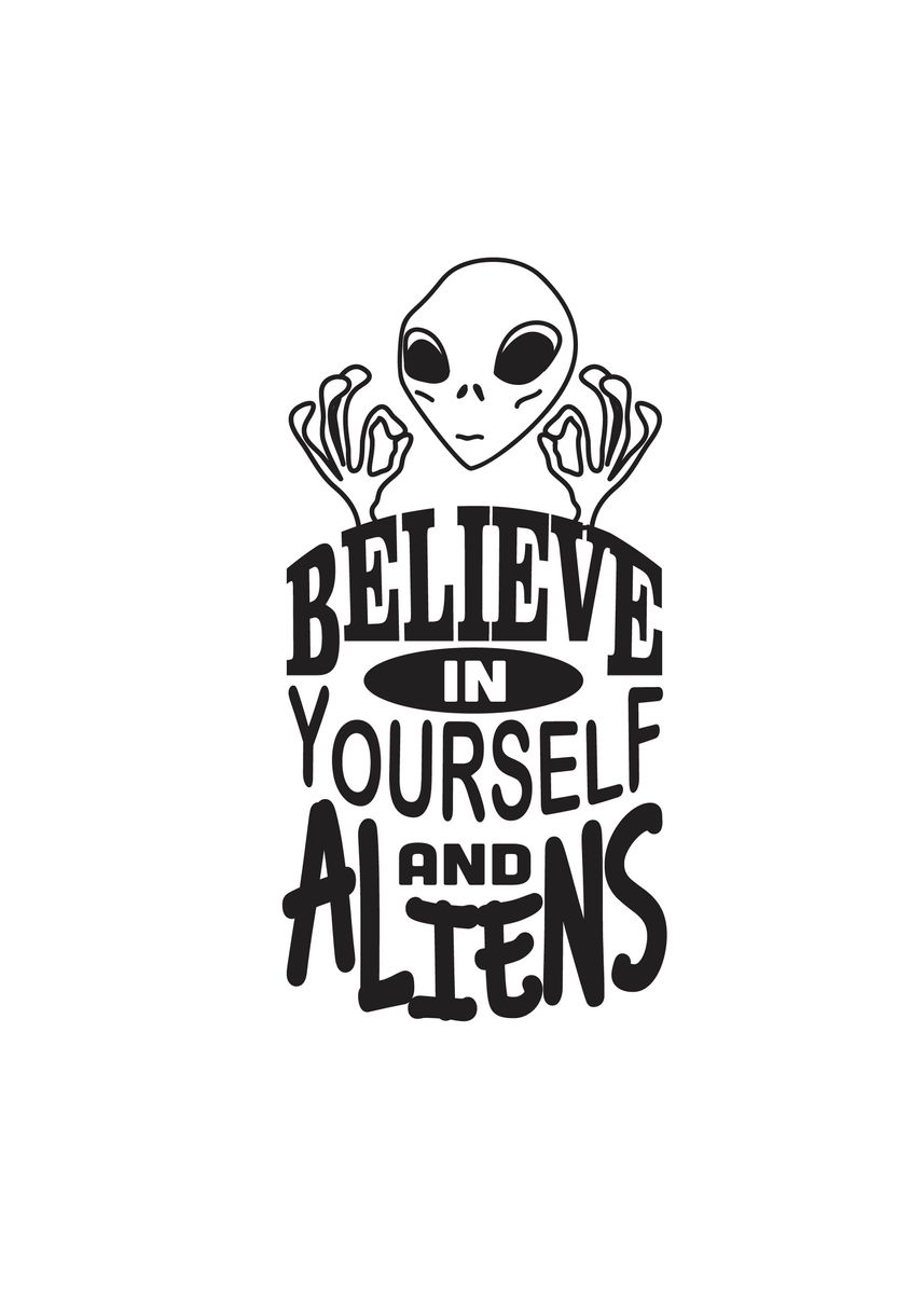 'Believe Alien' Poster, picture, metal print, paint by Beone Digital ...