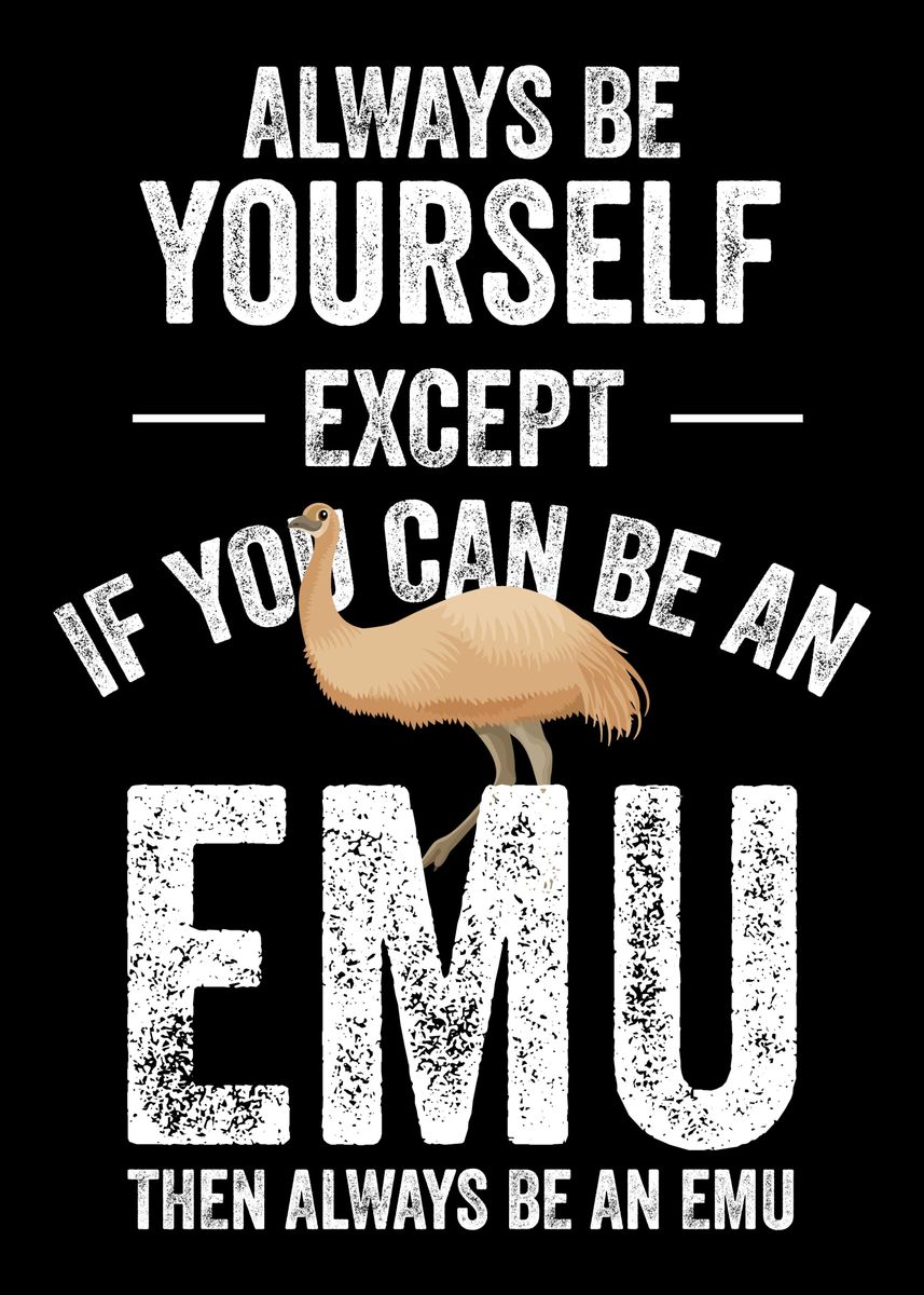 'Be An Emu Emu Australia Zo' Poster by Patrik | Displate