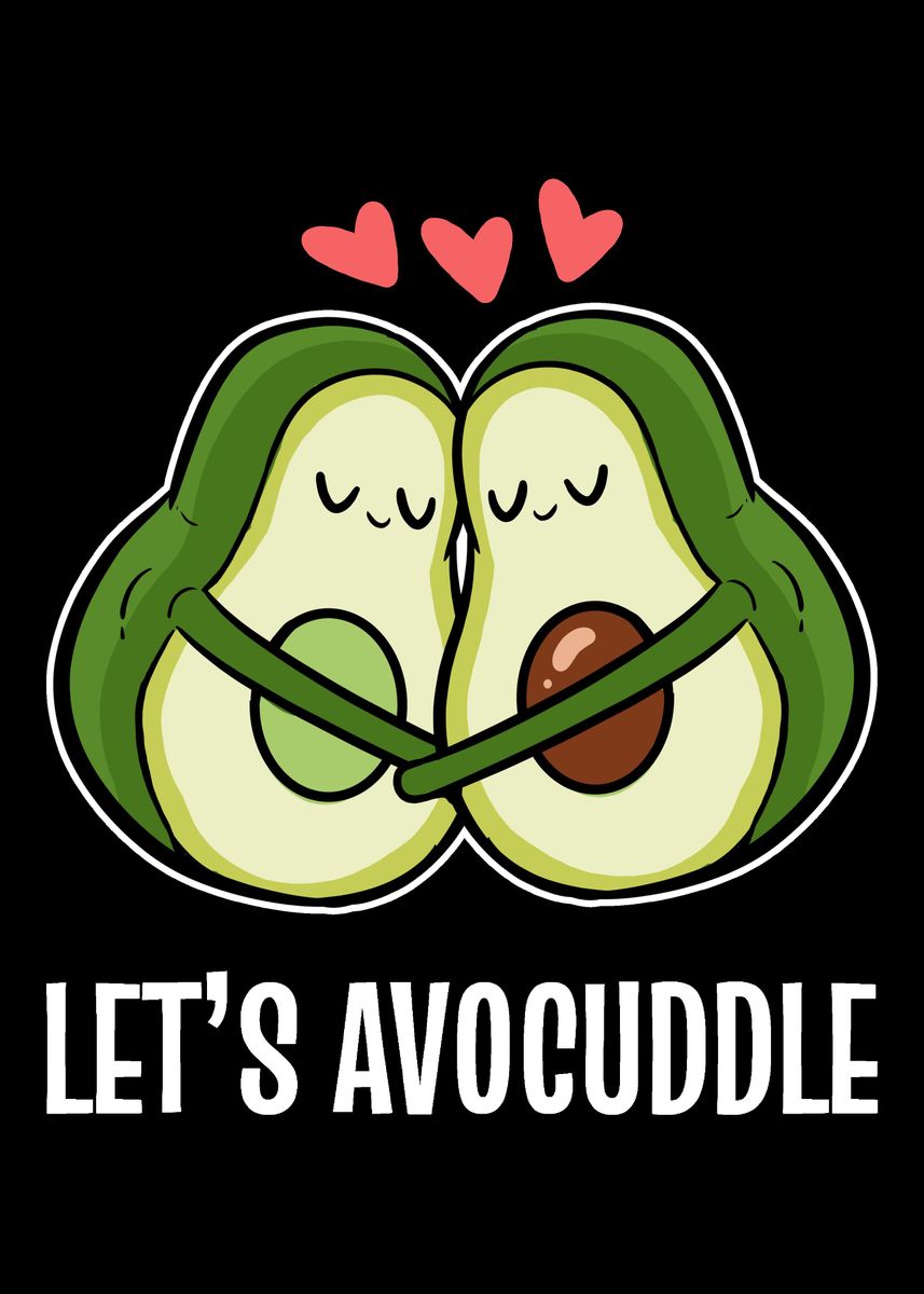 'Lets Avocuddle Couple and' Poster, picture, metal print, paint by Powdertoastman | Displate