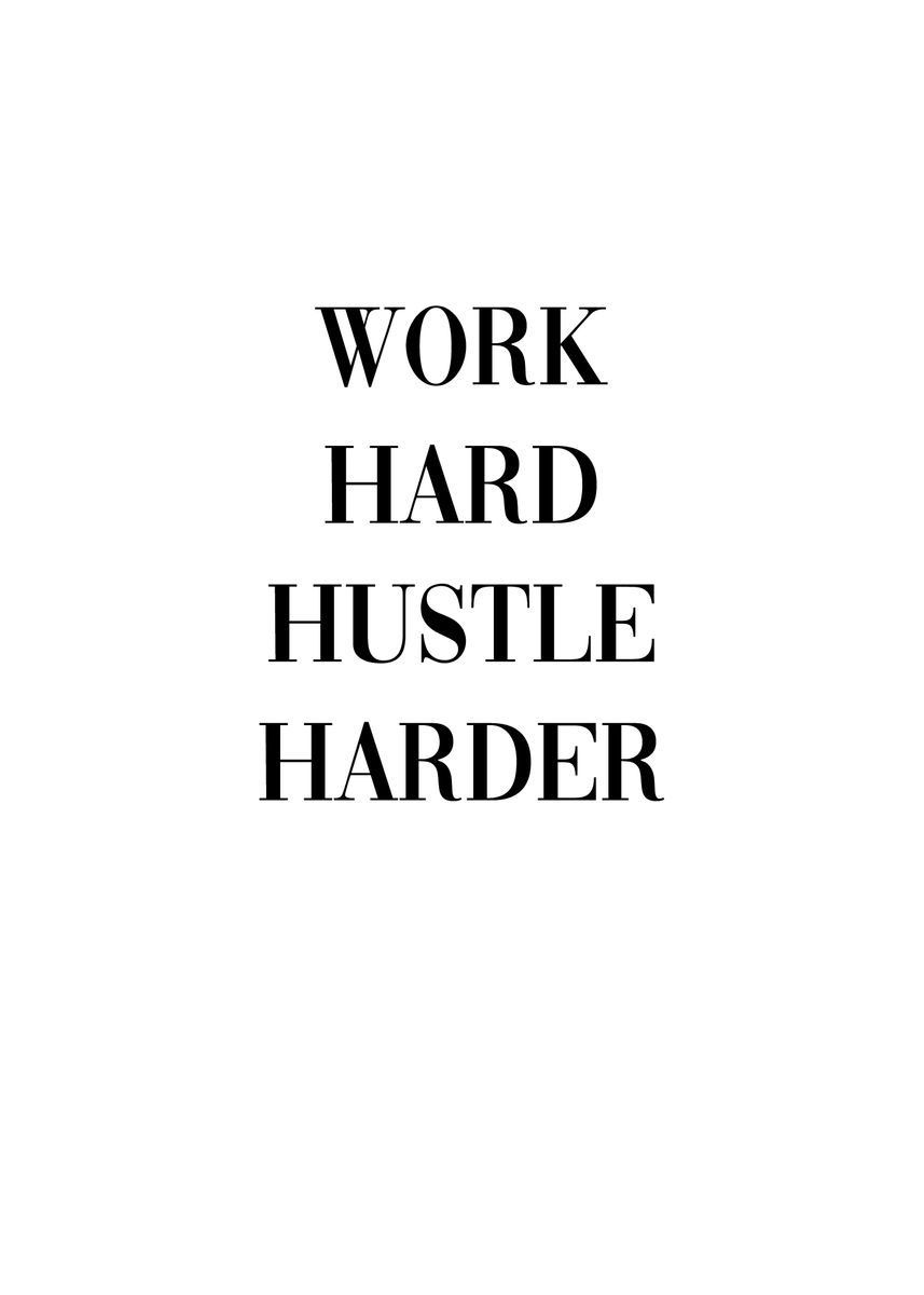 'Work Hard Hustle Harder' Poster, picture, metal print, paint by ...