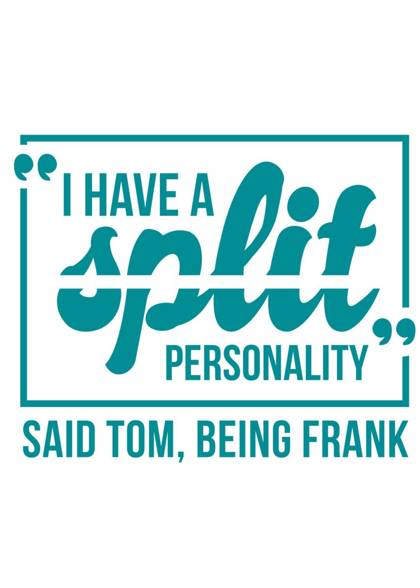'I Have A Split Personality' Poster, picture, metal print, paint by ...