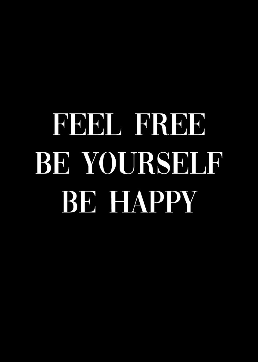 'Feel Free Be Yourself' Poster, picture, metal print, paint by dkDesign ...
