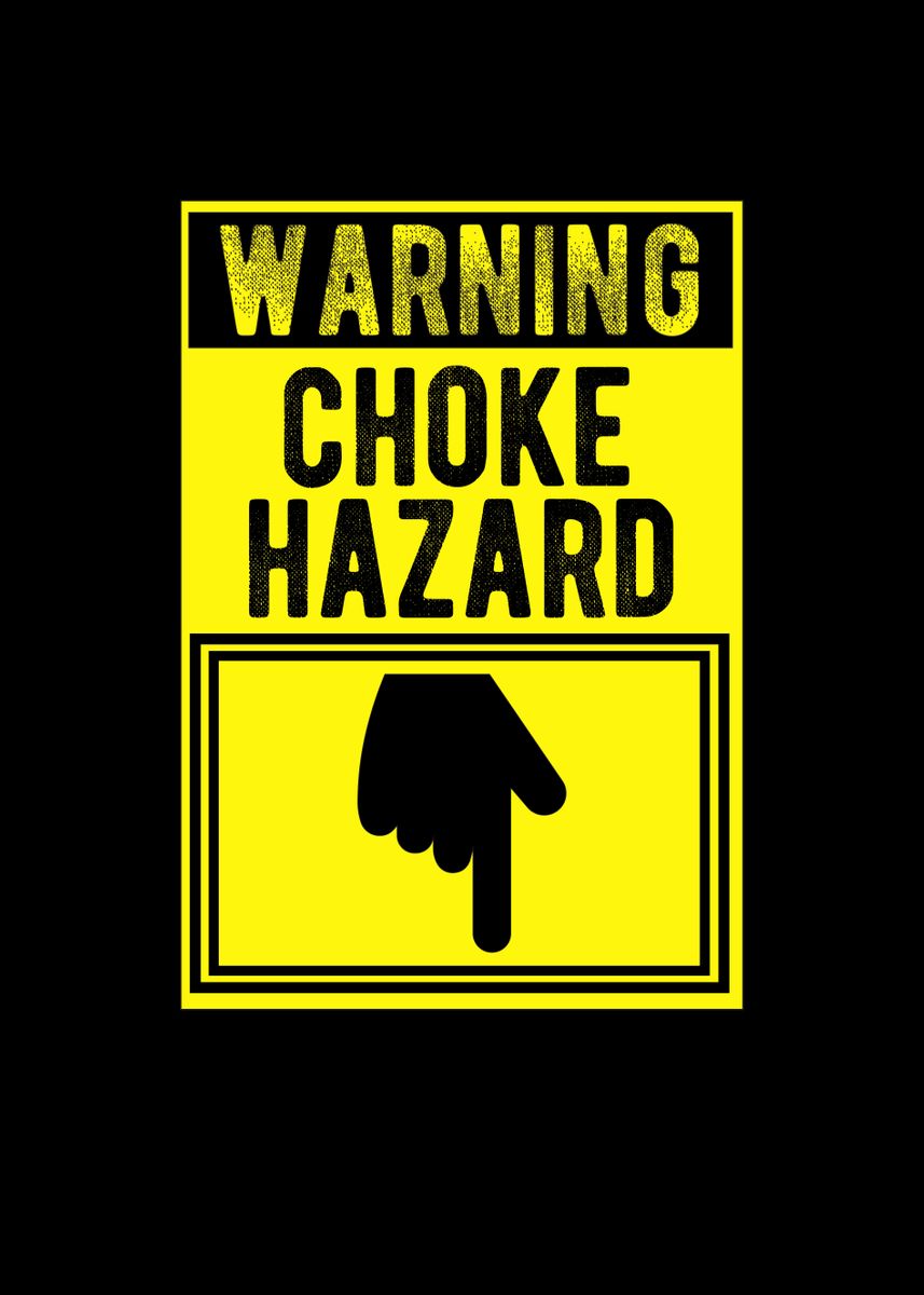 'Warning Choke Hazard' Poster, picture, metal print, paint by ZS C O M ...
