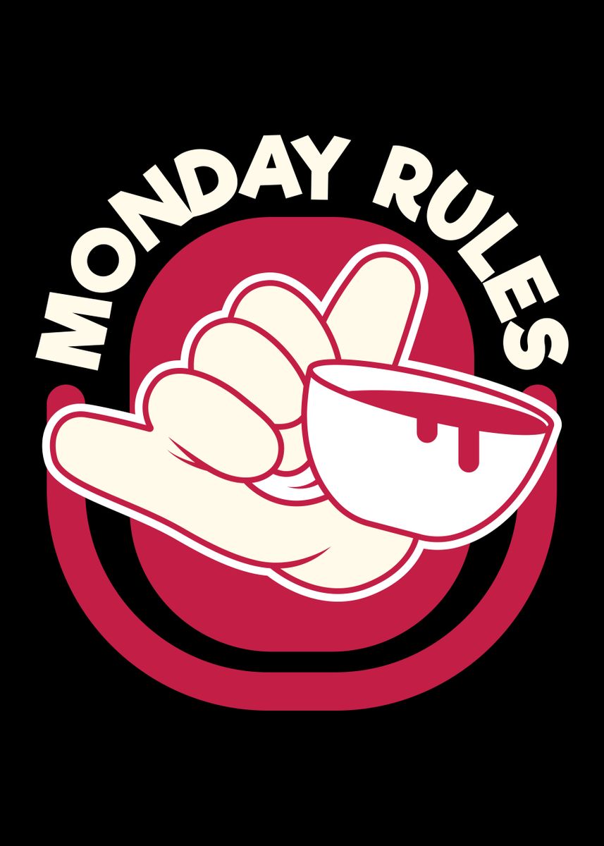 'monday rules' Poster, picture, metal print, paint by starborn design ...