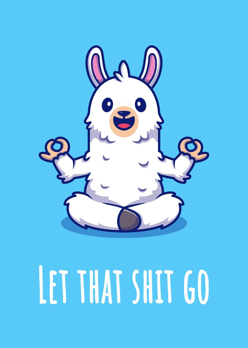 'Let that shit go' Poster, picture, metal print, paint by Neon Moon ...
