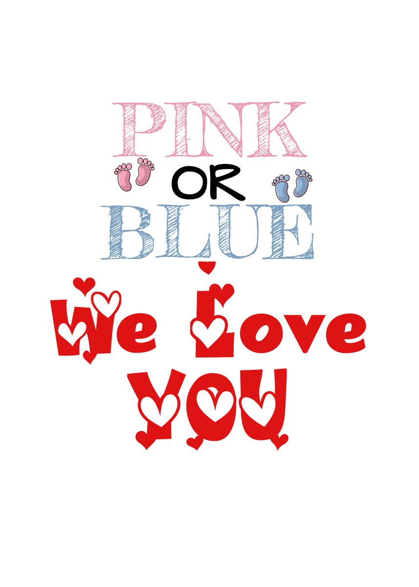 'Pink Or Blue We Love You' Poster, picture, metal print, paint by ...
