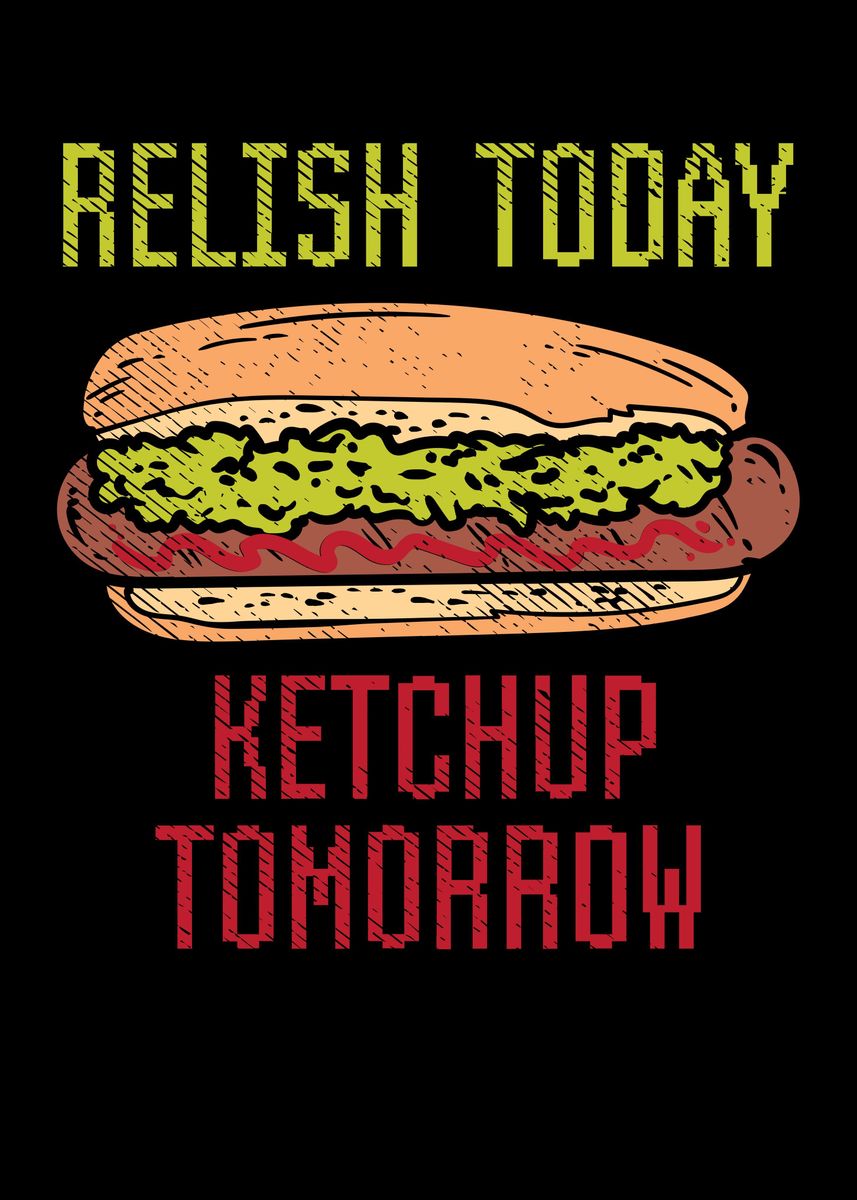 'Relish Today Ketchup' Poster, picture, metal print, paint by Uwe ...