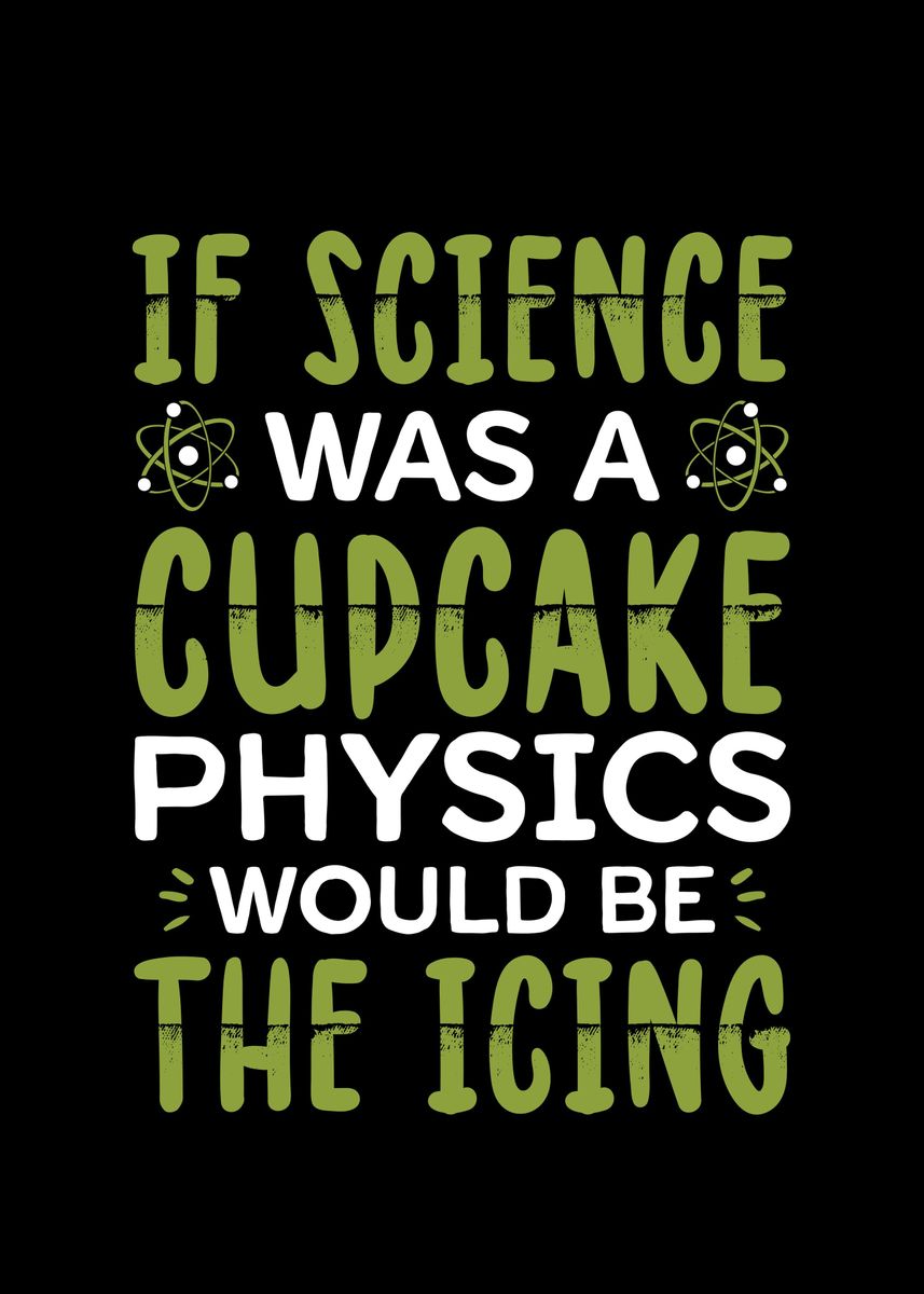 'Physics Cupcake Gifts' Poster, picture, metal print, paint by TW ...