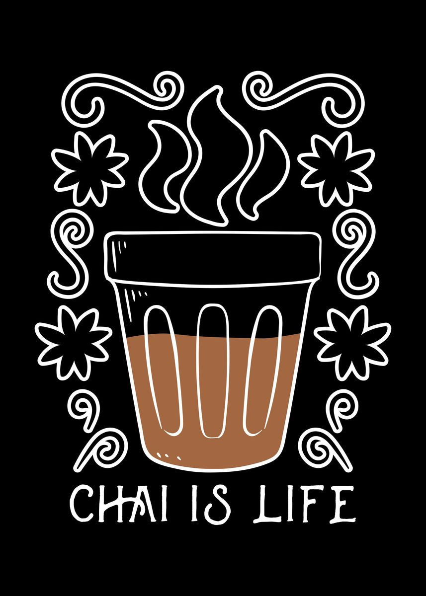 'Chai Is Life' Poster, picture, metal print, paint by Uwe Seibert ...