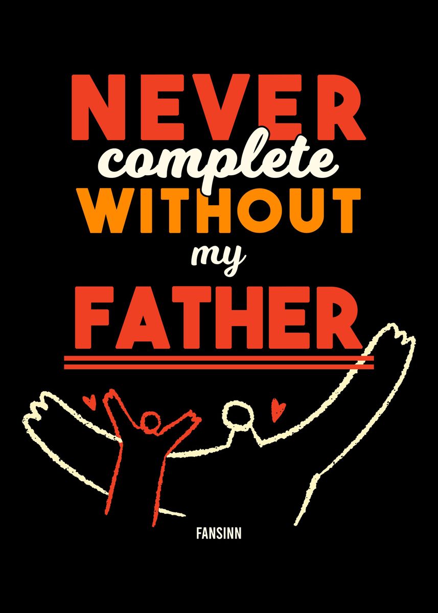 'Never Complete Without My ' Poster, picture, metal print, paint by ...