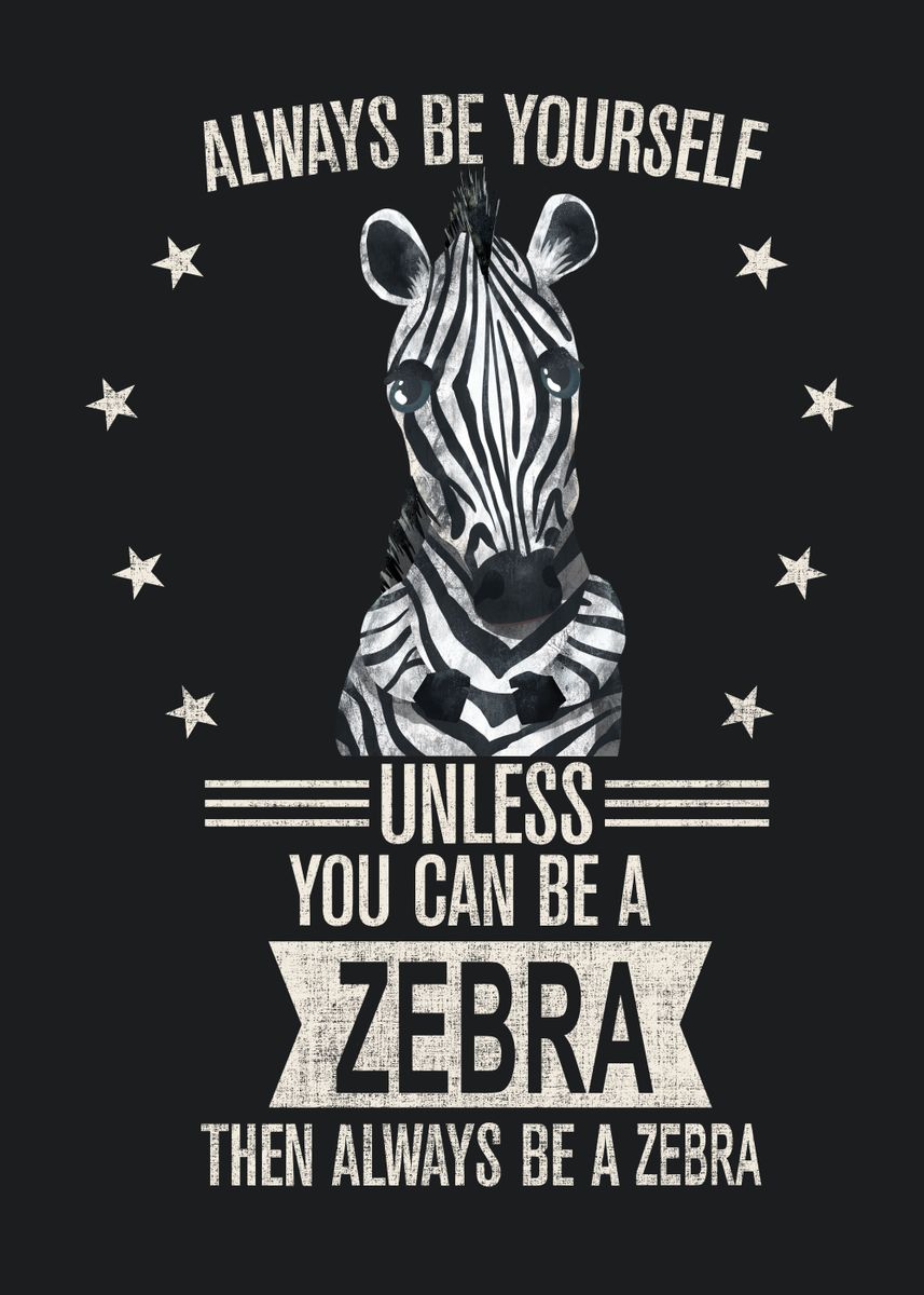 'Always be yourself Zebra' Poster by XandYart | Displate