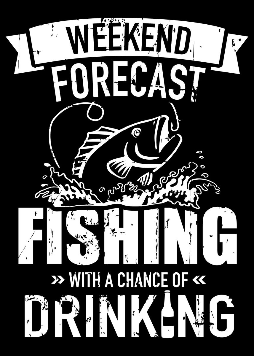 'Weekend forecast fishing w' Poster, picture, metal print, paint by ...