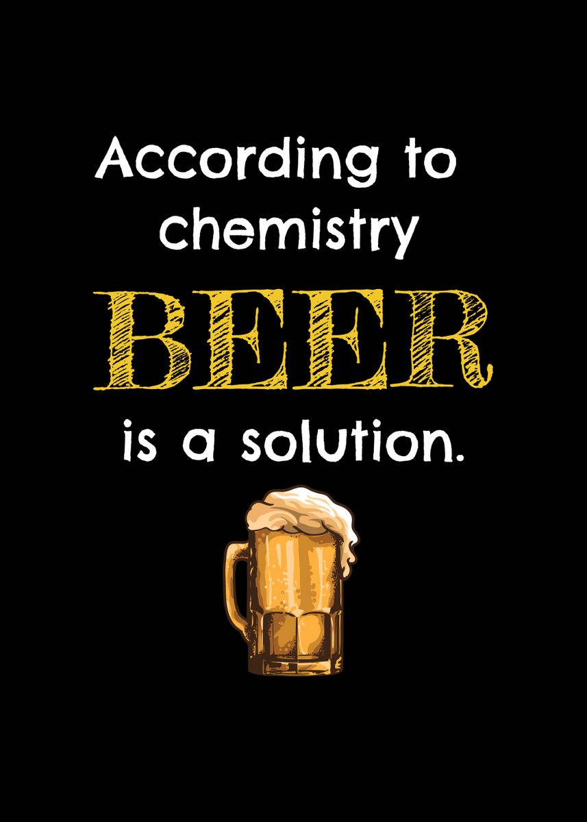 'Beer Is A Solution Smart' Poster, picture, metal print, paint by ...
