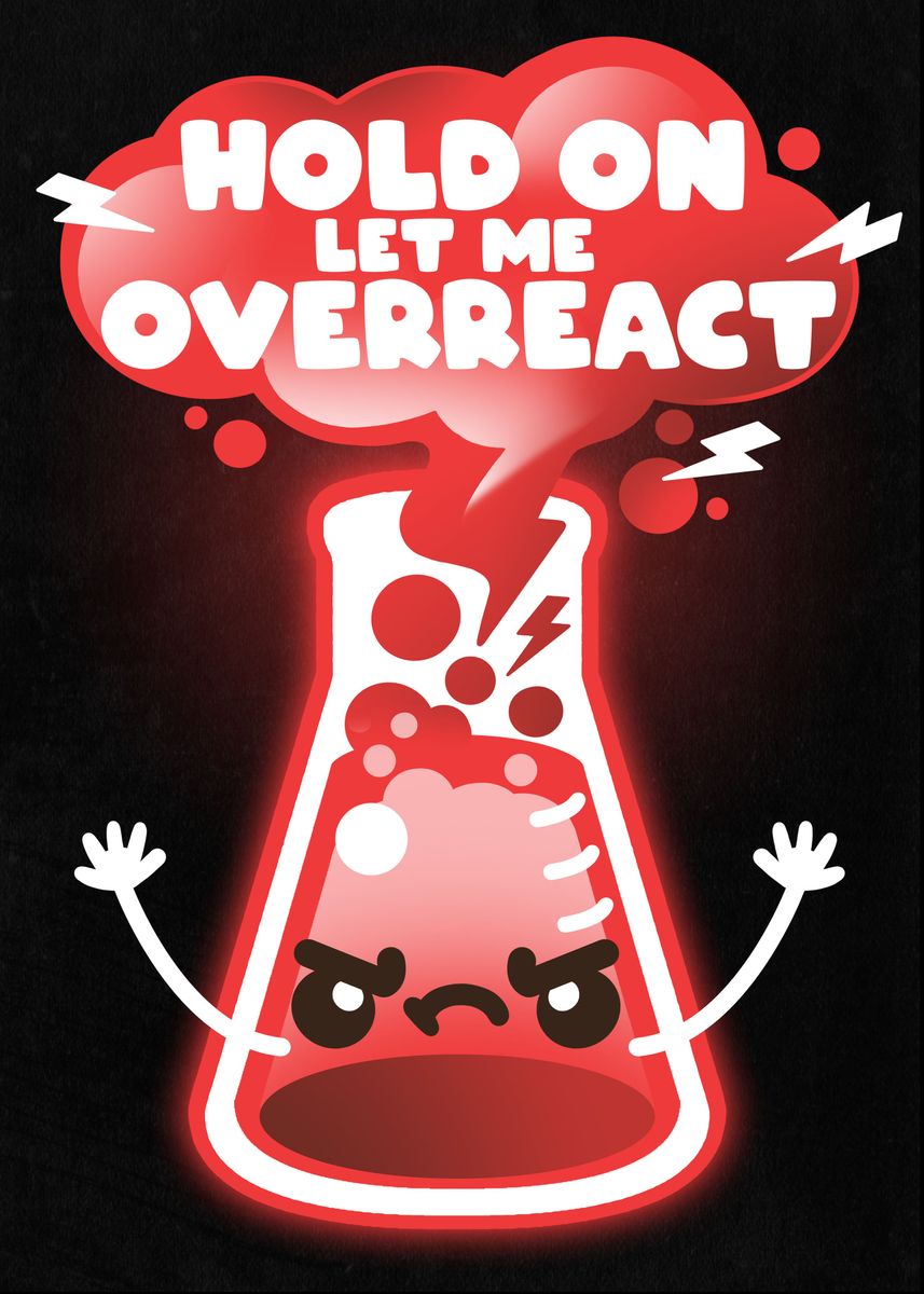 'Overreaction' Poster, picture, metal print, paint by NemiMakeit Fadda ...