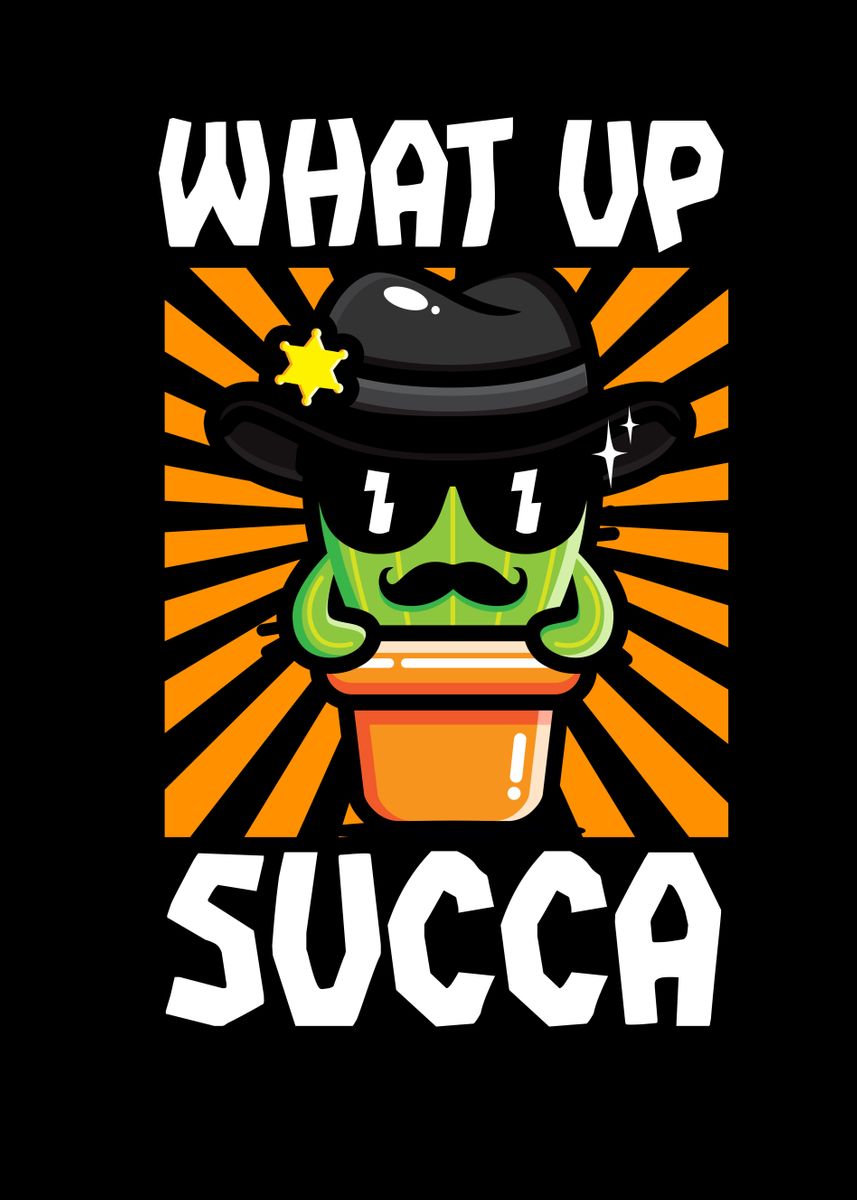 'What Up Succa' Poster by Steven Zimmer | Displate
